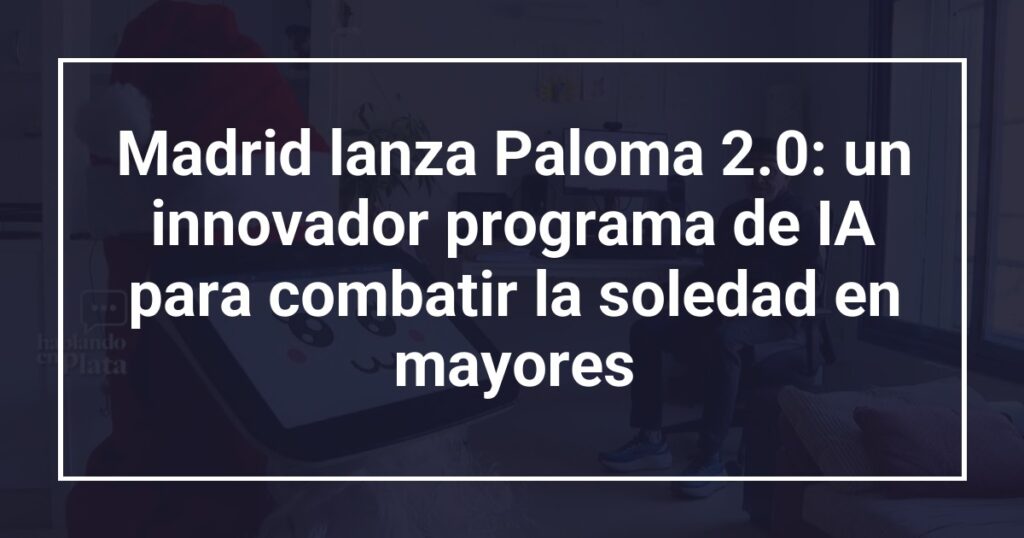 Madrid lanza Paloma 2.0: un innovador programa de IA para combatir la ...